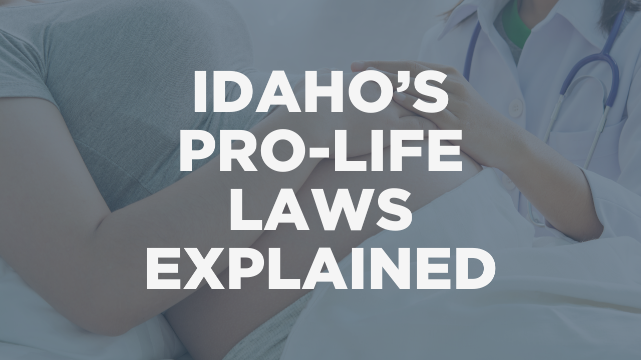 FACT vs. FICTION: Idaho's Pro-Life Laws - Idaho Family Policy Center