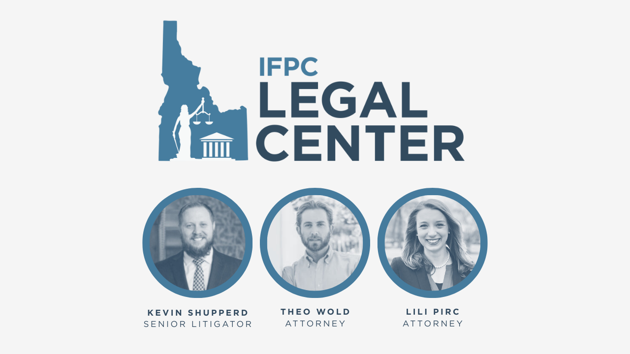 BREAKING NEWS: IFPC Legal Center is officially launched! - Idaho Family Policy Center
